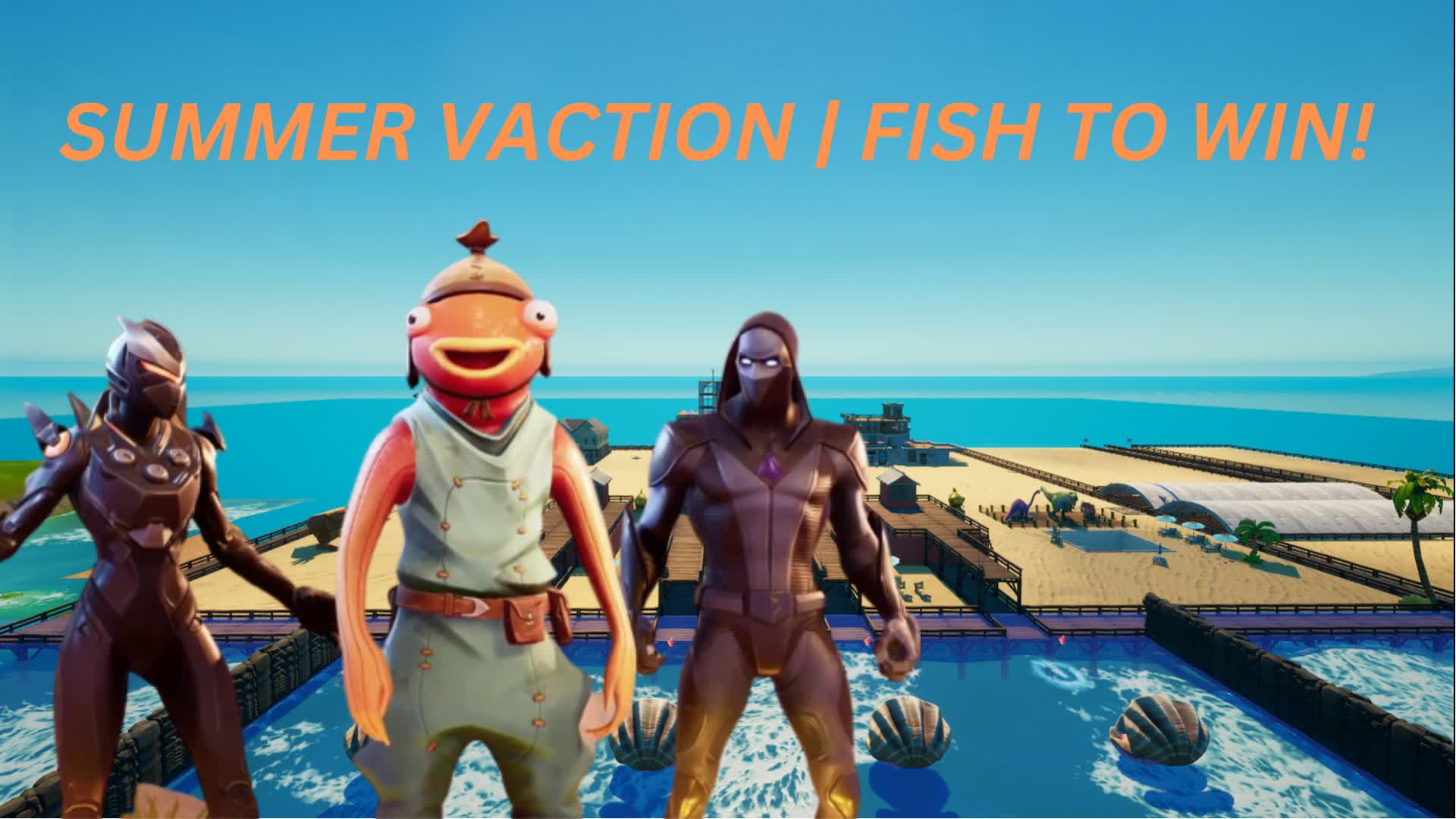 SUMMER VACITION | FISH TO WIN 5245-7070-9242 by RЕFLEХ - Fortnite.GG