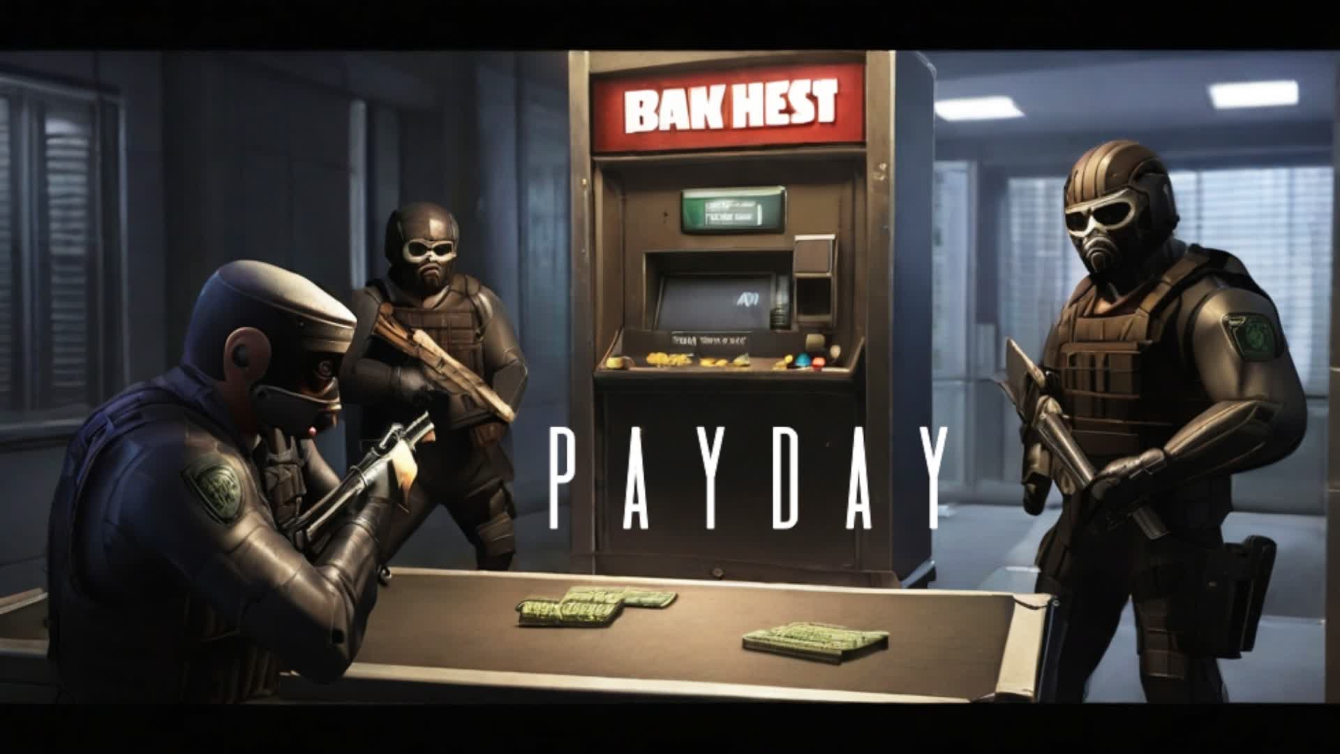 Play Bank Heist 💰 Payday - 7047-9380-1968 | Fortnite Zone