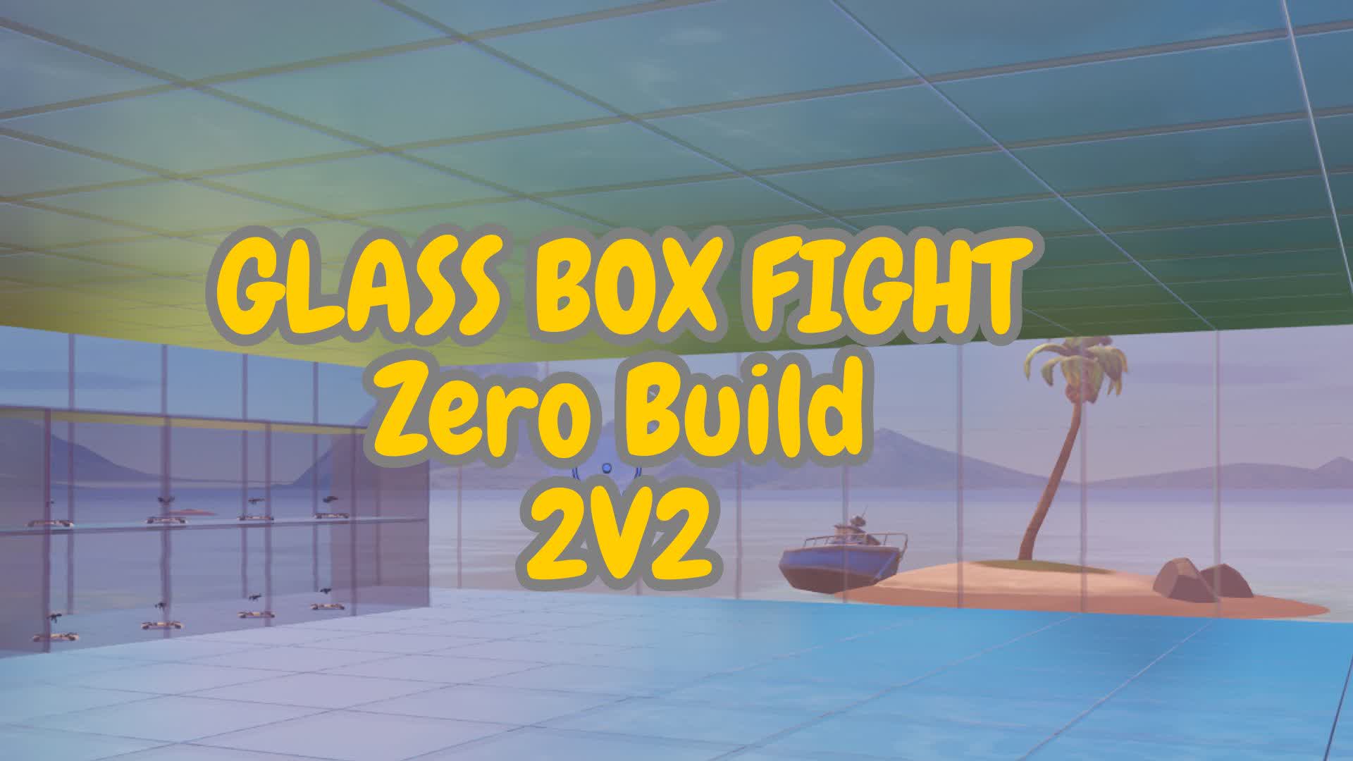 ZERO BUILD 2V2 GLASS BOX FIGHT 7401-7637-2681 by trendawen - Fortnite ...
