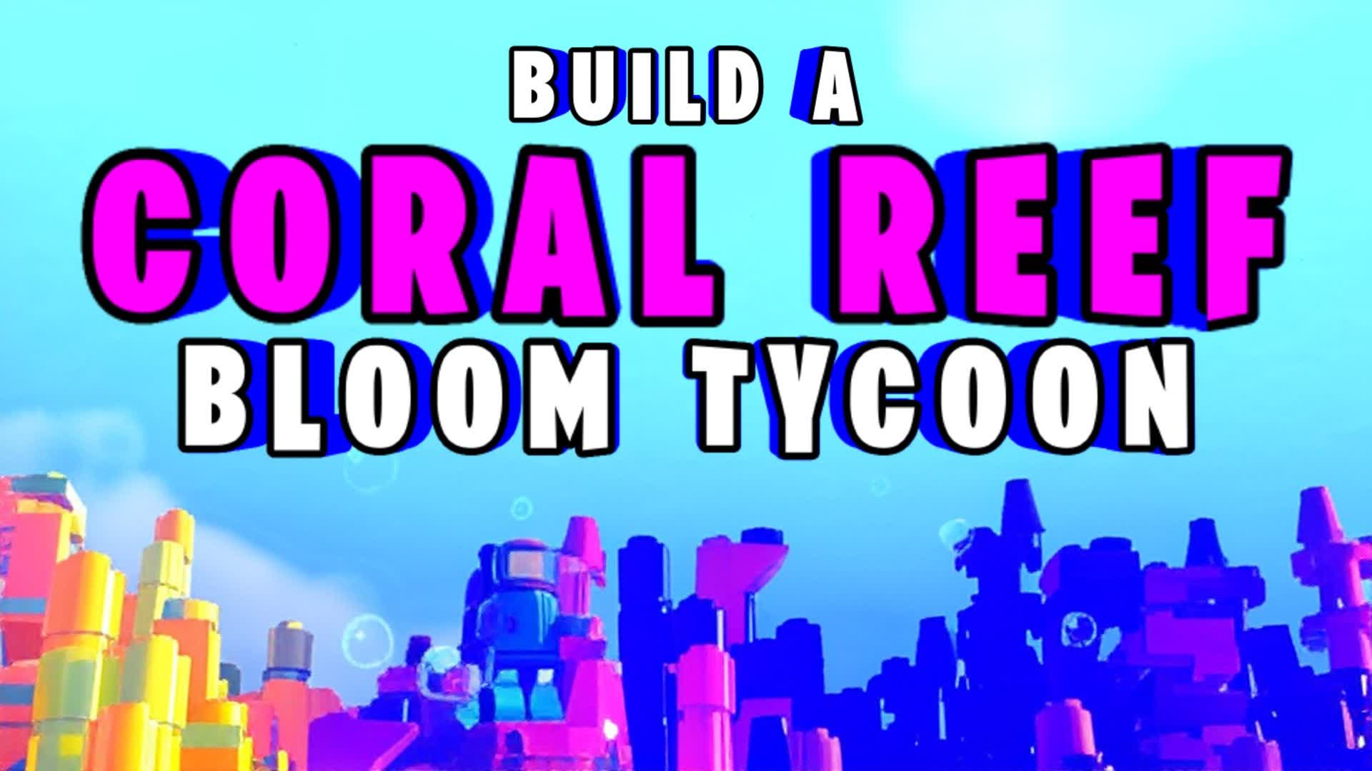 CORAL REEF 🐠 BLOOM TYCOON 3411-1991-1669 by targetlockint - Fortnite ...