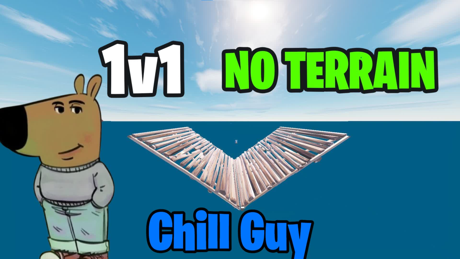 Chill Guy's 1v1 5890-6224-1927 by joeyfg - Fortnite Creative Map Code ...