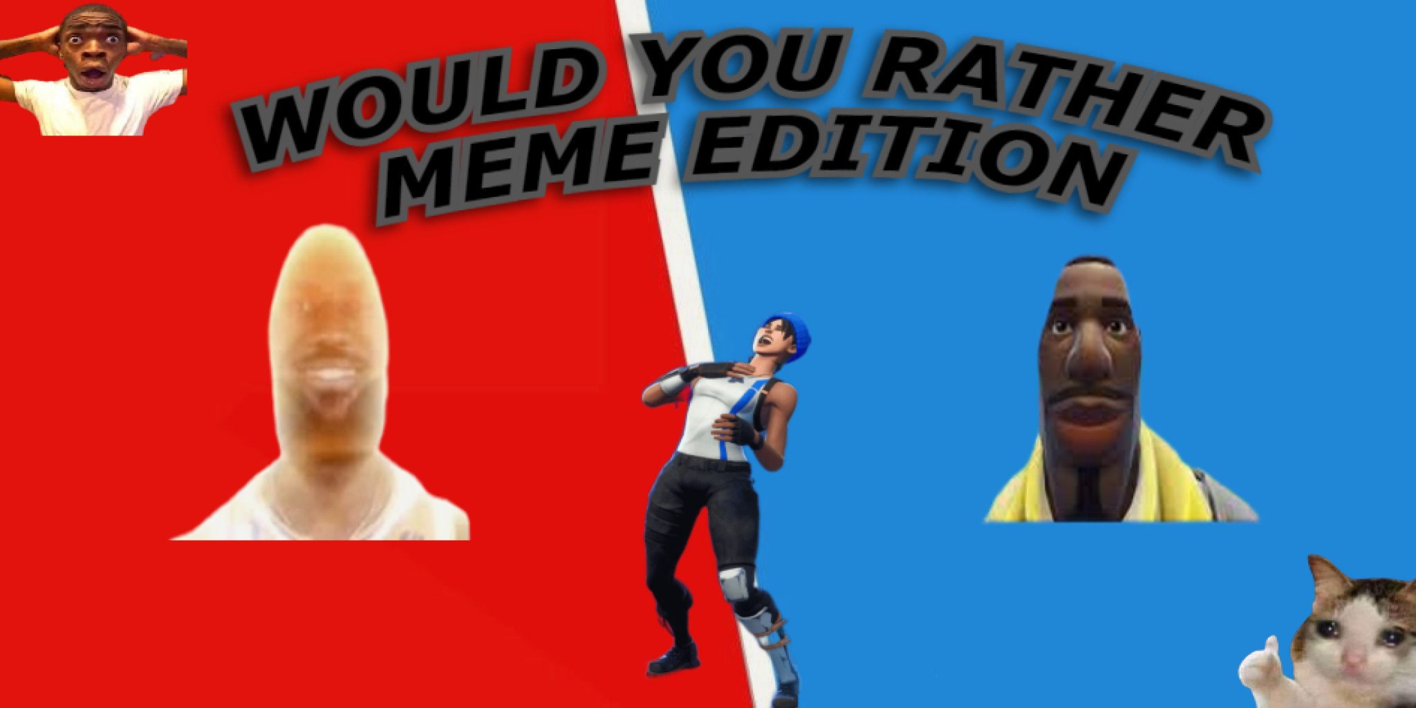 would U Rather ?! MEMES Edition 3803-3254-9427 by real-g - Fortnite ...