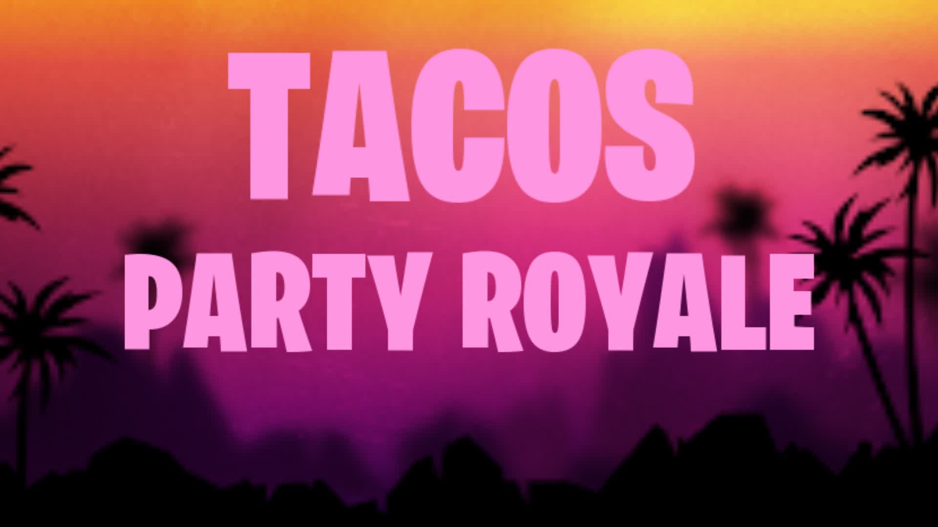 Tacos Party Royale 1105-6924-2825 by tacosa - Fortnite Creative Map ...