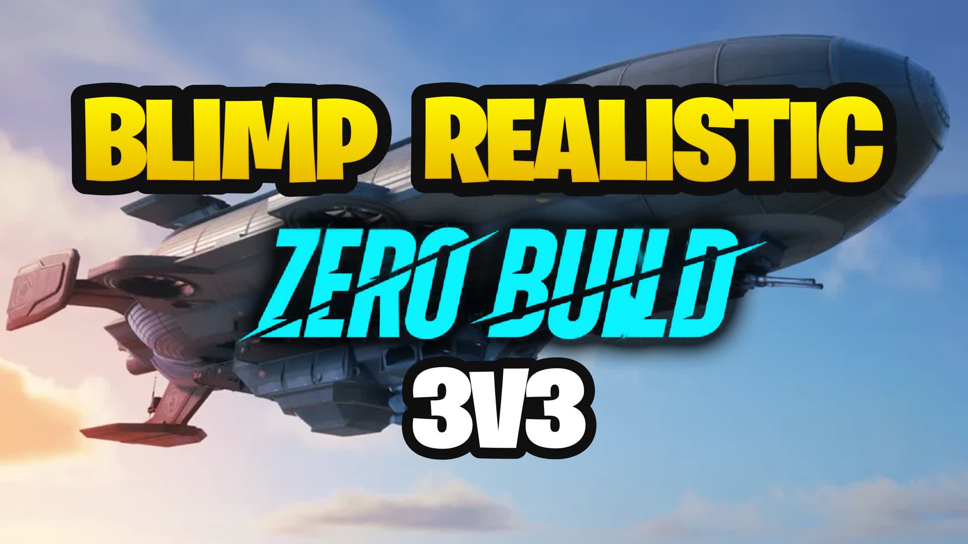 Blimp Realistic Zero Build 3v3 🎯 1445-0332-0176 by bullseye - Fortnite ...