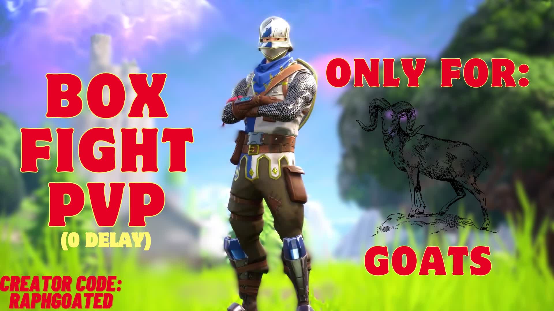 GOAT BOXFIGHT PVP (0 DELAY) 4272-6143-6996 by raphgoated - Fortnite Creative Map Code - Fortnite.GG