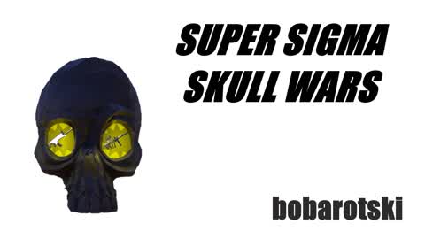 SUPER SIGMA SKULL WARS! bobarotski 7397-3047-2846 by bobarotski ...