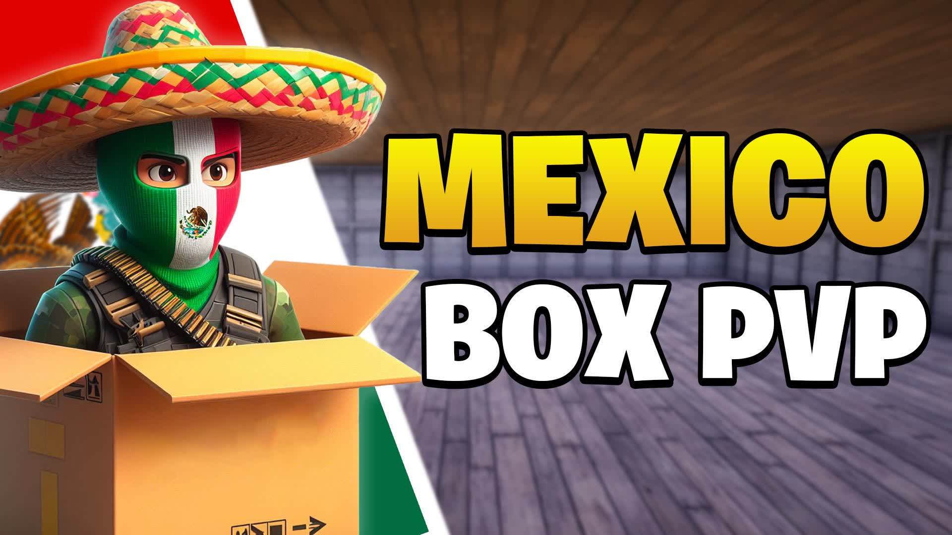 🌵 MEXICO BOX PVP 📦 6146-8186-0306 by bny.fnn - Fortnite
