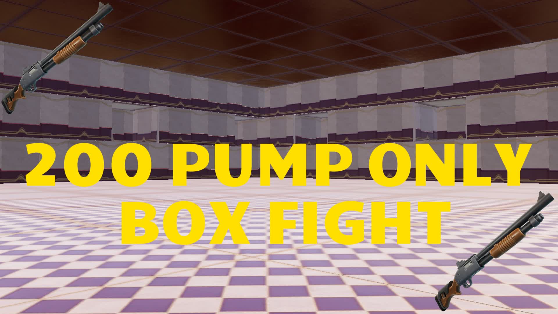 200 PUMP ONLY BOX FIGHTS 0366 0100 7327 By Djaywyd Fortnite 200 PUMP ONLY BOX FIGHTS 0366 0100 7327 By Djaywyd Fortnite
