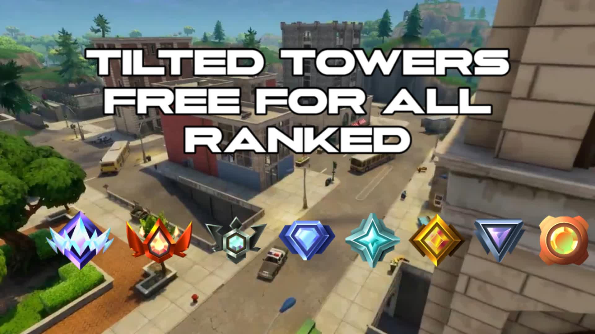 TILTED TOWERS - RANKED - Free For All 0469-4322-8616 by koloss ...