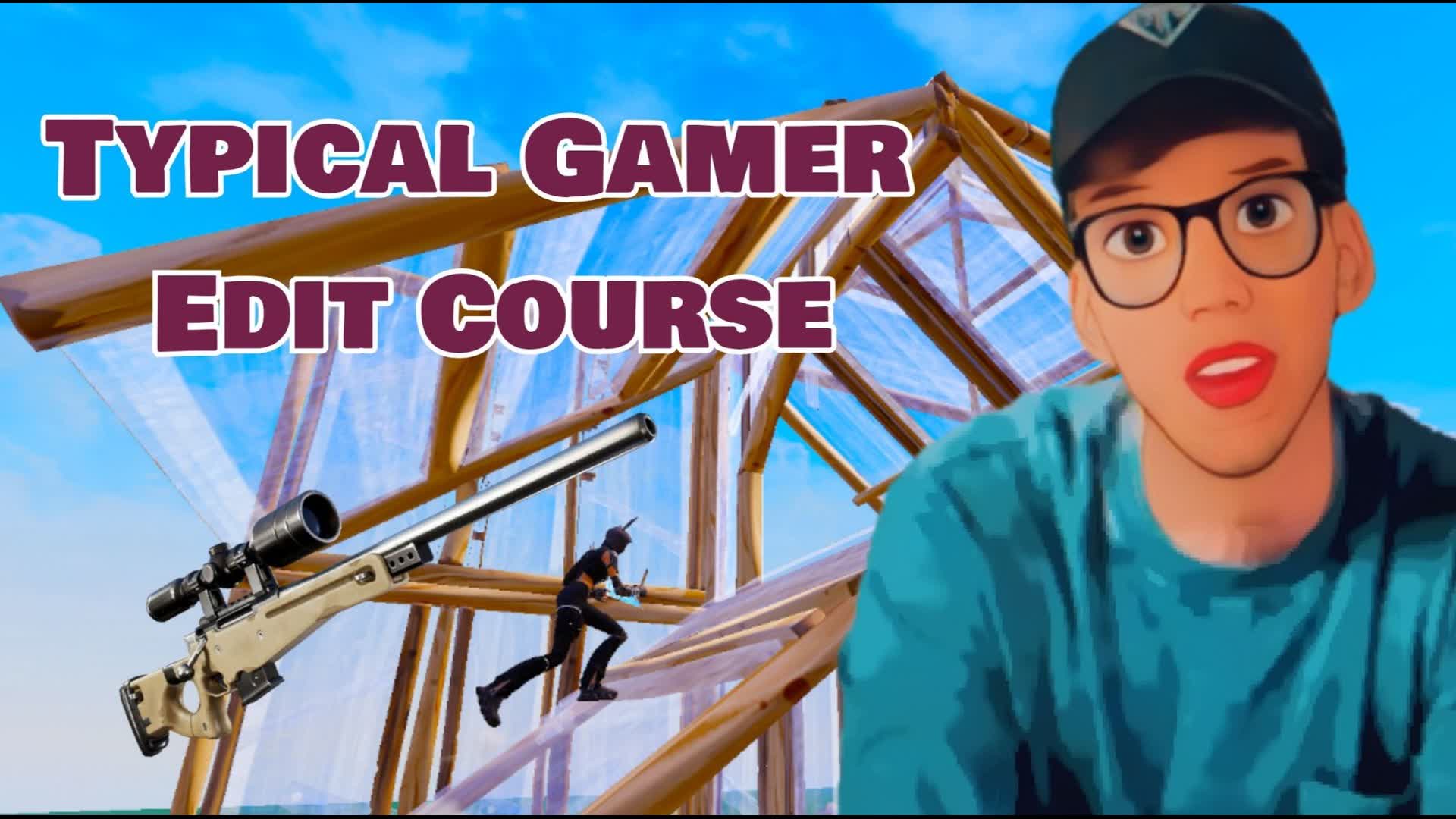 Typical Gamer Edit course 1310-7314-8505 by nuntius - Fortnite Creative ...
