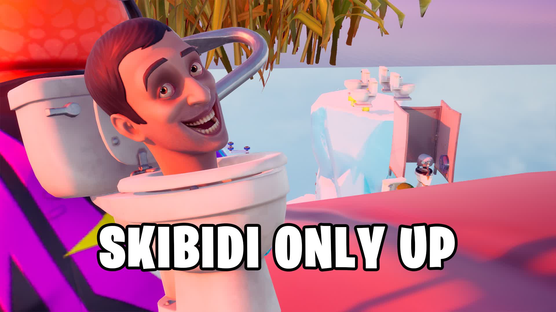 SKIBIDI ONLY UP [MUSIC🎵] 0379-4843-2803 by rembrandt - Fortnite Creative Map Code - Fortnite.GG