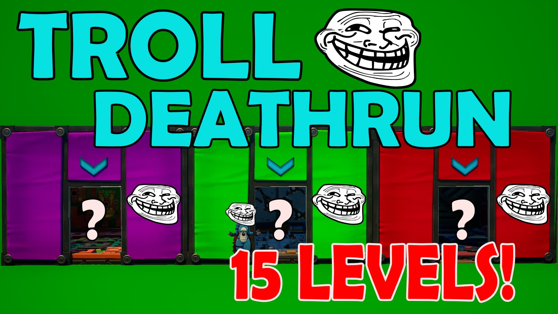 15 Level Troll Deathrun 2856 6484 9489 By Smallfry Fortnite Creative Map Code Fortnite Gg