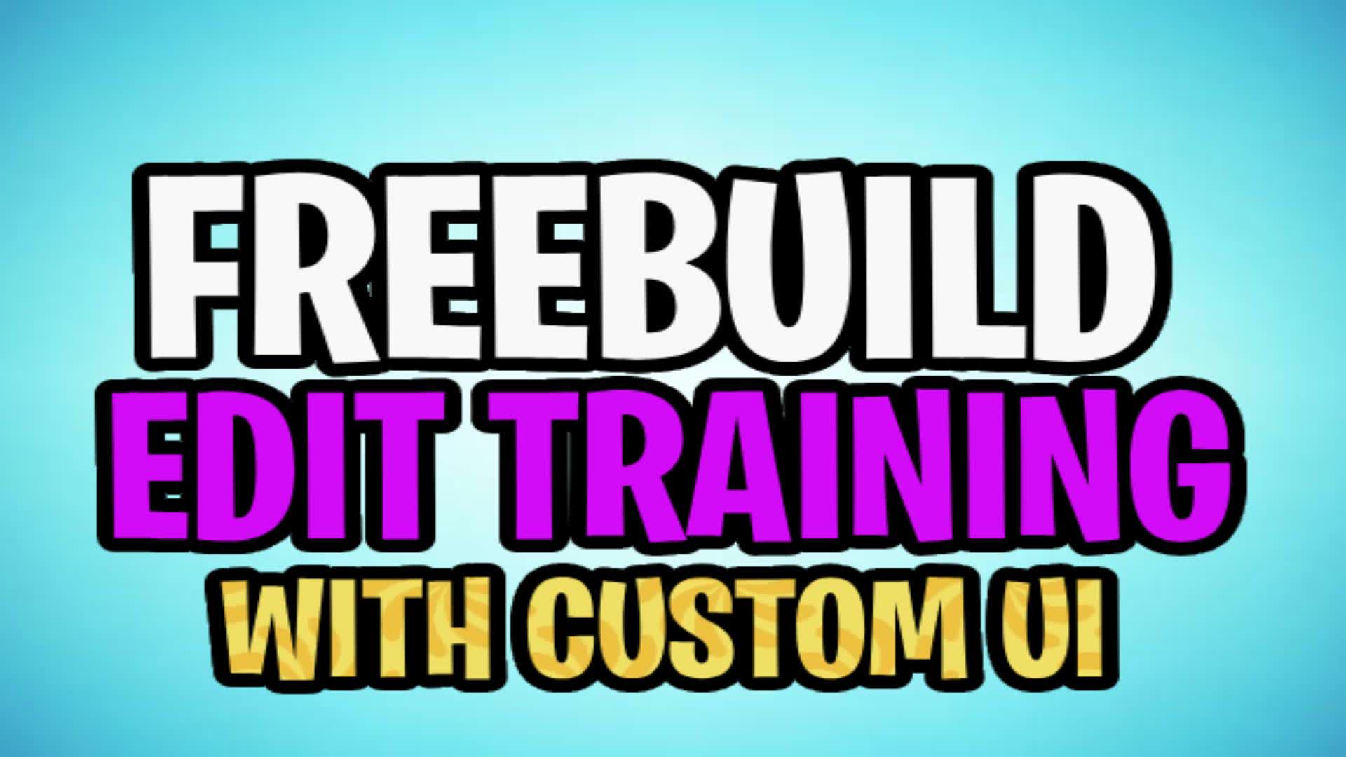 FREEBUILD EDIT TRAINING WITH CUSTOM UI 4580-6111-1574 by saraf - Fortnite Creative Map Code ...