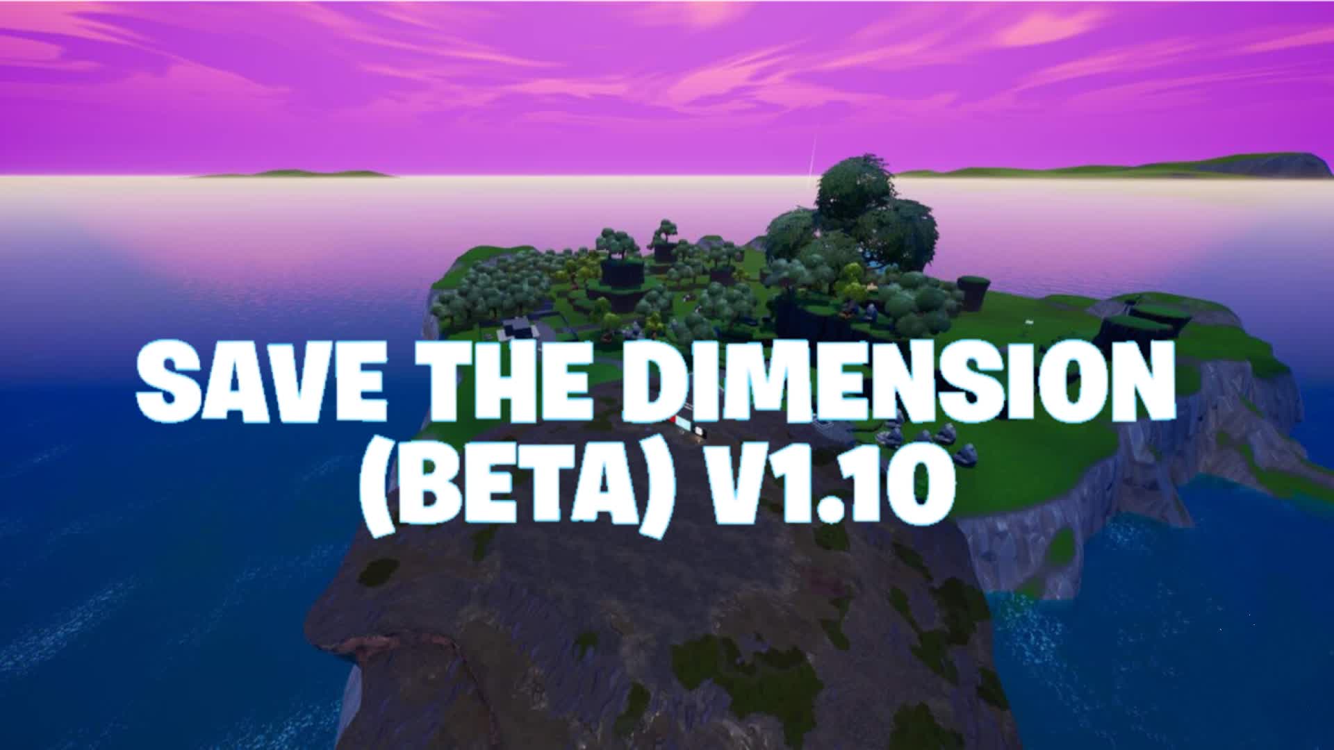 Save The Dimension Beta V1 10 7468 2430 1471 By Universej15 Fortnite