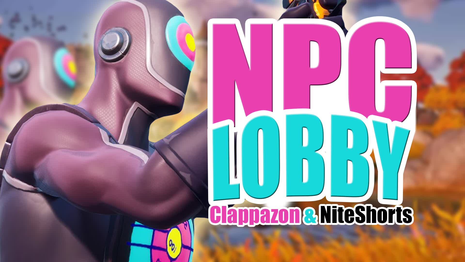 NPC Lobby 1661-8878-3723 by clapxo - Fortnite Creative Map Code ...