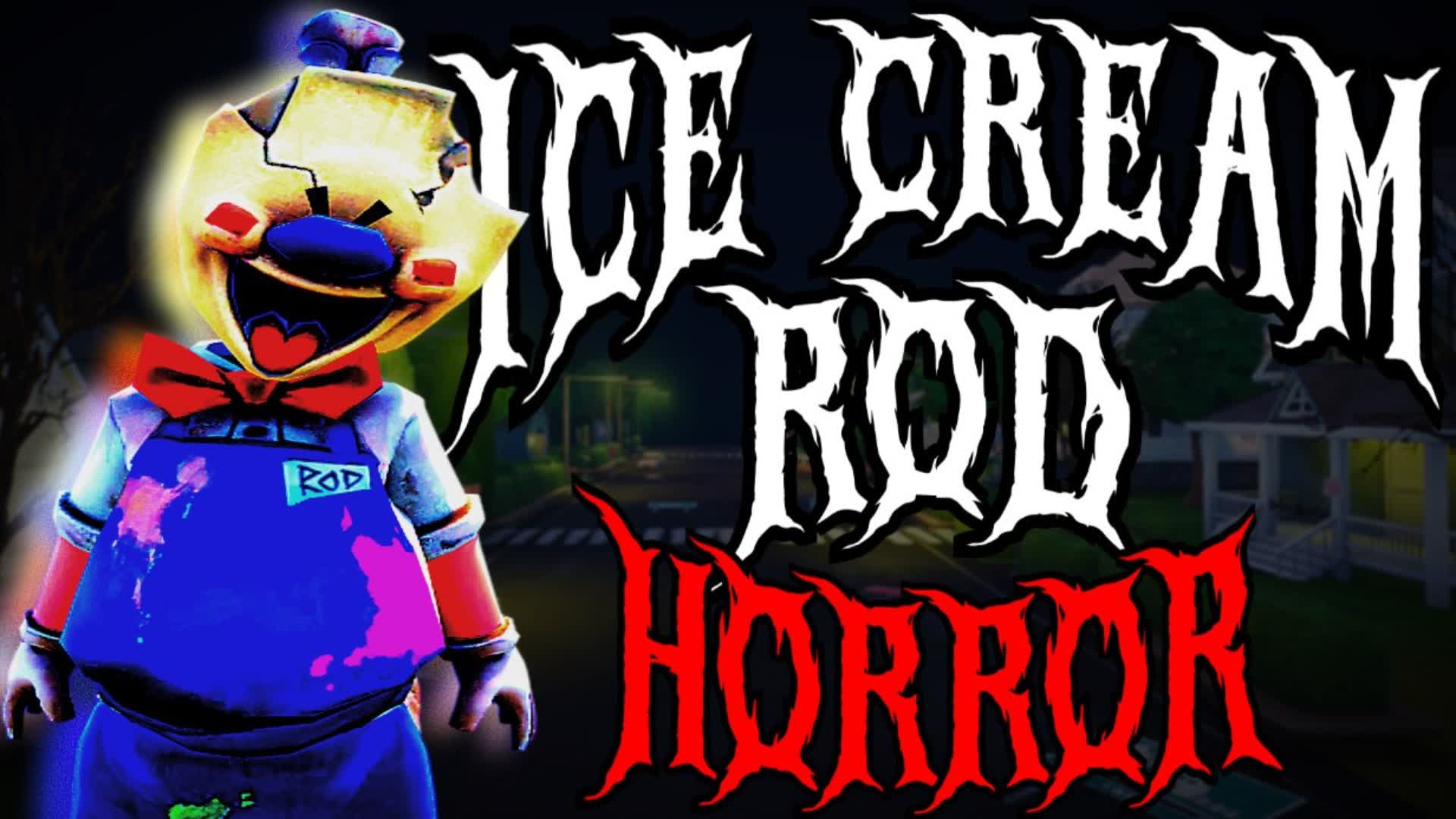 ICE CREAM ROD [HORROR]🍦 4268-3699-9362, de chainsss - Fortnite