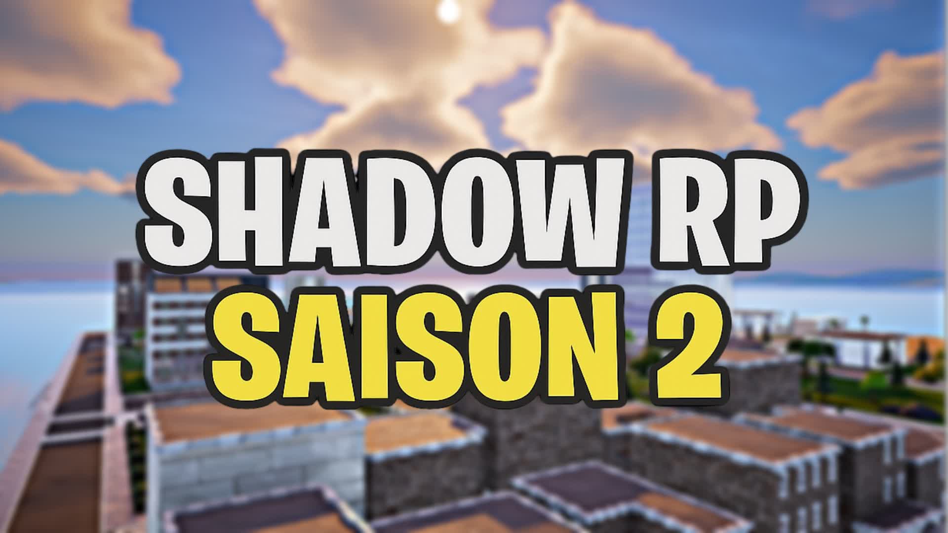 SHADOW RP 🌆 -SAISON 2 🏝- 4048-3463-4479 by 999greg - Fortnite Creative ...