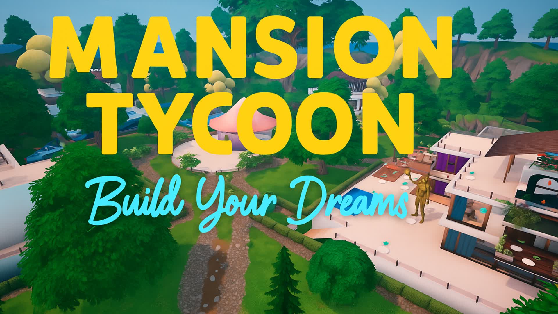 MANSION TYCOON BUILD YOUR DREAMS 8773-2211-6280 by r49 - Fortnite Creative Map Code - Fortnite.GG