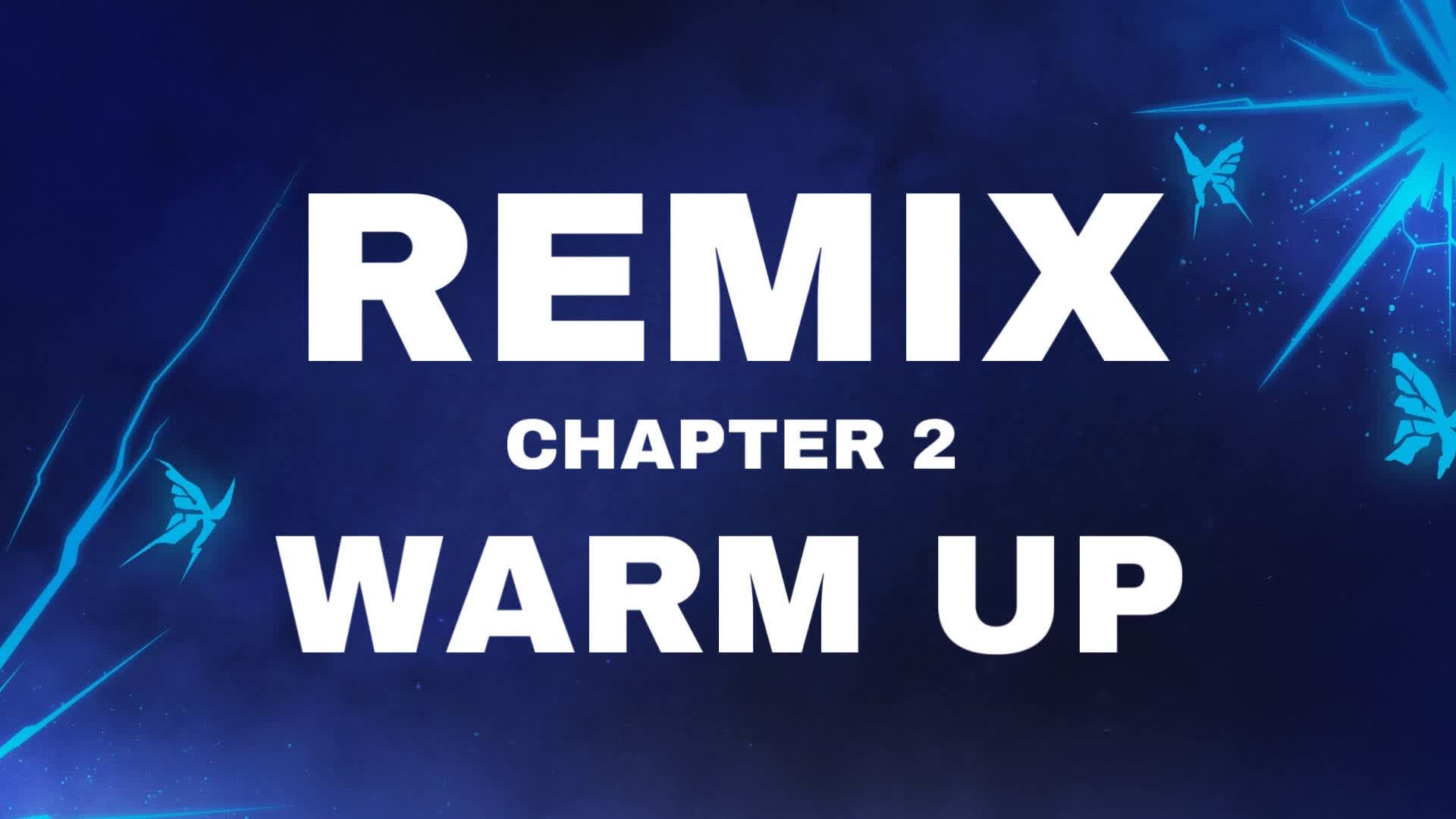 REMIX CHAPTER 2 WARM UP⭐ 5460-6789-4724 by y05 - Fortnite Creative Map ...